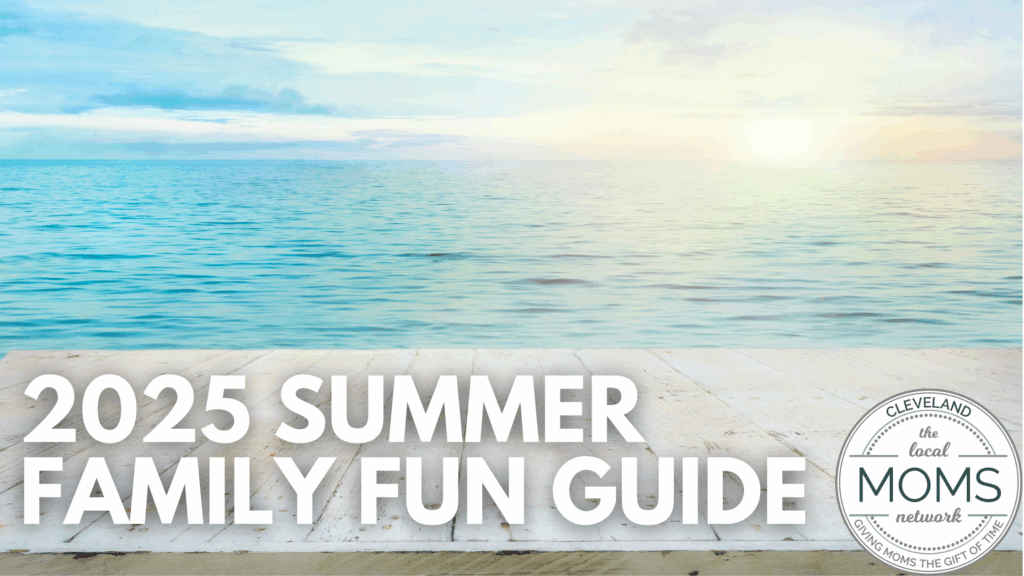 2025 Summer Family Fun Guide - The Cleveland Moms